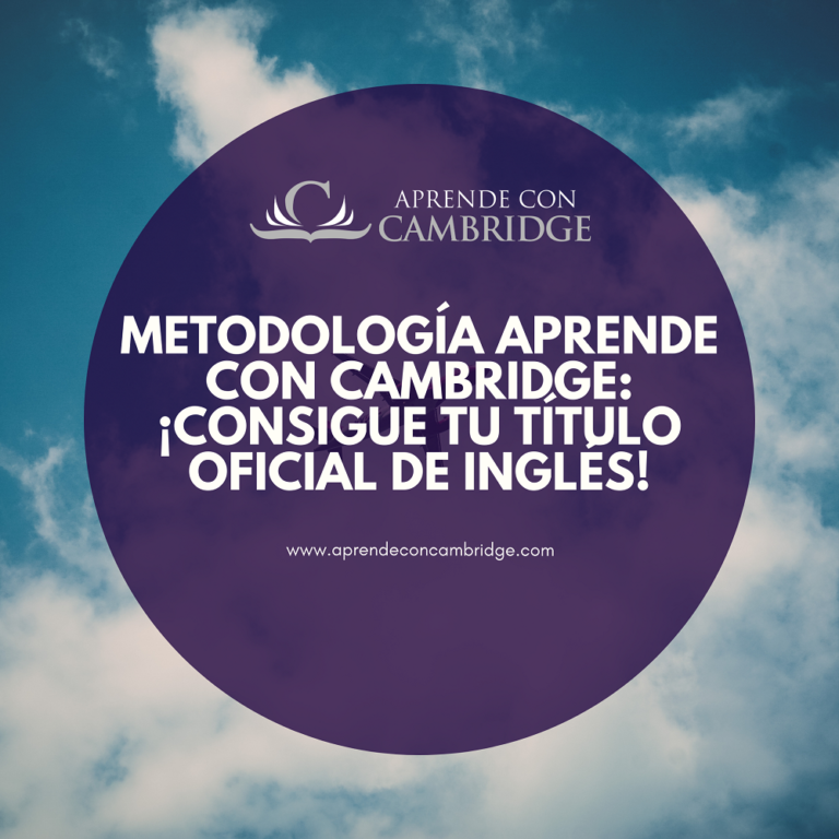 Metodología Aprende con Cambridge: ¡Consigue tu título oficial de inglés! – Aprende con Cambridge